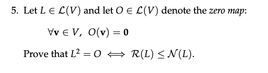 Solved 5. Let LEL(V) and let O EL(V) denote the zero map: | Chegg.com