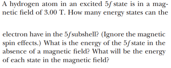 Solved A hydrogen atom in an excited 5f state is in a | Chegg.com
