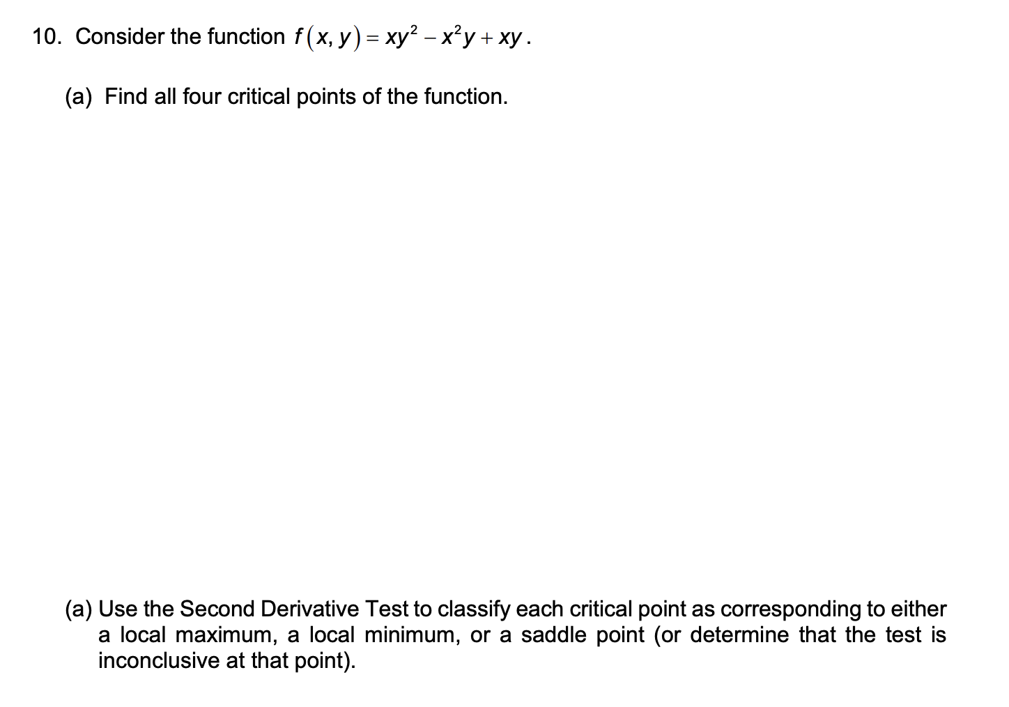 Solved 10. Consider the function f(x,y)=xy2−x2y+xy. (a) Find | Chegg.com