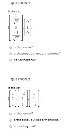 Solved QUESTION 1 Is the set orthonormal? orthogonal, but | Chegg.com
