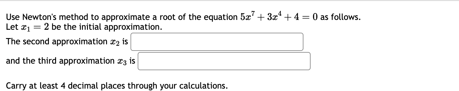 Solved Use Newton's method to approximate a root of the | Chegg.com