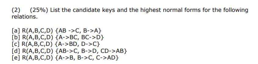 Solved List the candidate keys and the highest normal forms | Chegg.com