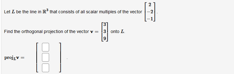 Solved N Let L be the line in R3 that consists of all scalar | Chegg.com