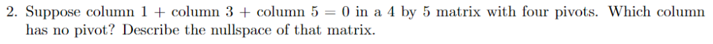 Solved 2. Suppose column 1 + column 3 + column 5-0 in a 4 by | Chegg.com