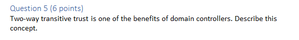 Solved Question 5 (6 points) Two-way transitive trust is one | Chegg.com