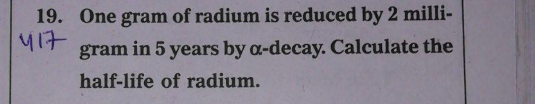 Solved 19. One gram of radium is reduced by 2 milli- 117 | Chegg.com