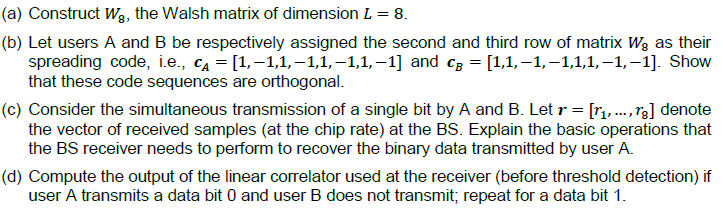 Walsh codes are a basic type of orthogonal codes used | Chegg.com