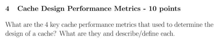 Solved 4 Cache Design Performance Metrics - 10 points What | Chegg.com