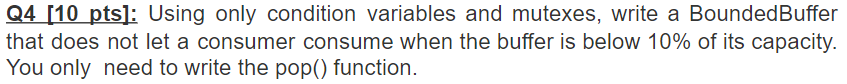 Solved Q4 [10 pts]: Using only condition variables and | Chegg.com