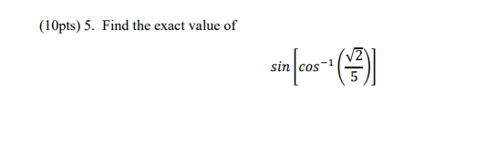 Solved (10pts) 5. Find the exact value of sin | Chegg.com