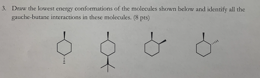 Solved Draw the lowest energy conformations of the molecules | Chegg.com