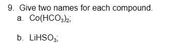 Solved 9. Give two names for each compound. a. Co(HCO3)2; b. | Chegg.com