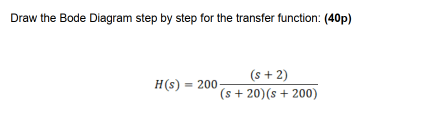 Solved Draw the Bode Diagram step by step for the transfer | Chegg.com