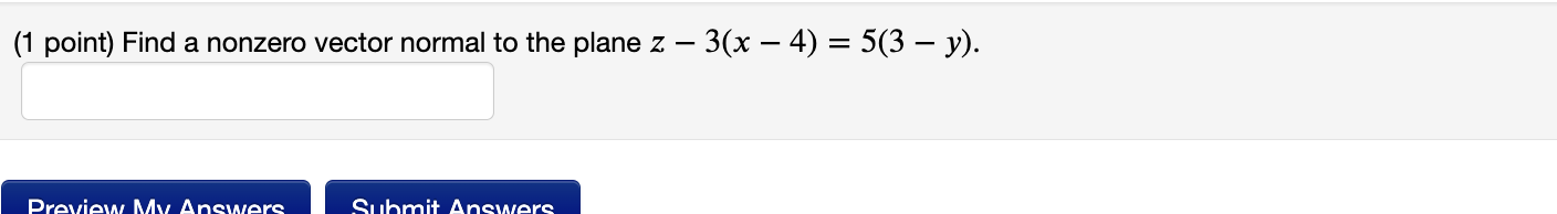 Solved (1 point) Find a nonzero vector normal to the plane | Chegg.com