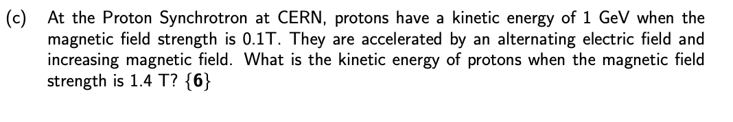 Solved (c) At the Proton Synchrotron at CERN, protons have a | Chegg.com
