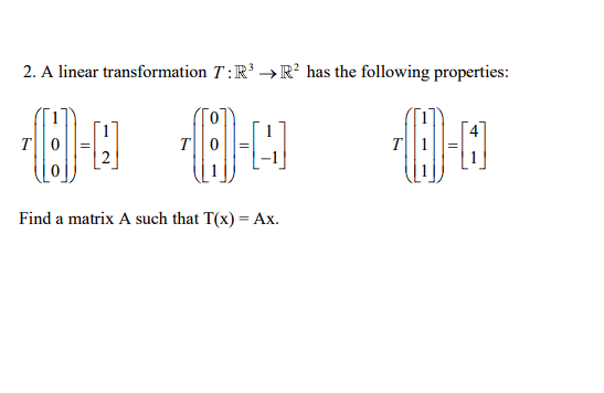 Solved 2. A linear transformation T:R3→R2 has the following | Chegg.com