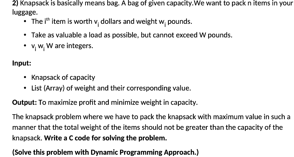 Solved 2) Knapsack is basically means bag. A bag of given | Chegg.com