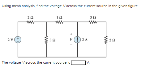 Solved Using mesh analysis, find the voltage V across the | Chegg.com