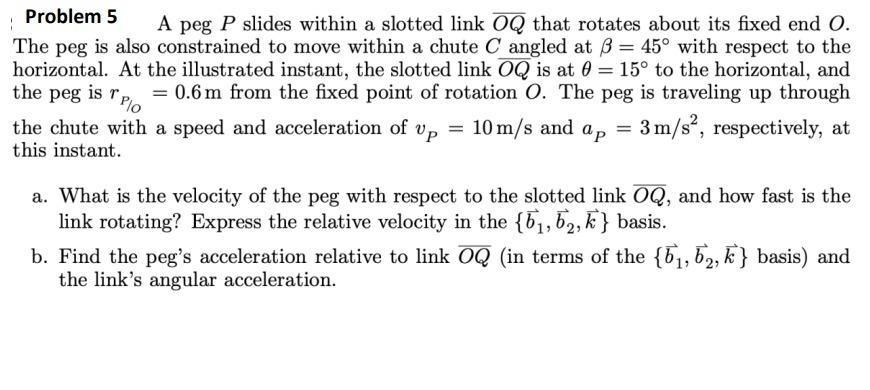 Solved Problem 5 A peg P slides within a slotted link OQ | Chegg.com