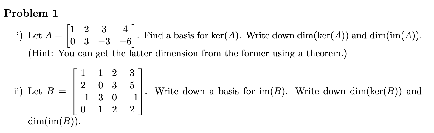 Solved i) Let A=[10233−34−6]. Find a basis for ker(A). Write | Chegg.com