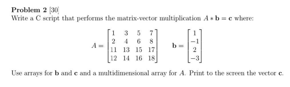 Solved Problem 2 30 Write a C script that performs the | Chegg.com Solved Problem 2 30 Write a C script that performs the | Chegg.com