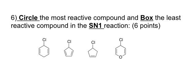 Solved 6) Circle the most reactive compound and Box the | Chegg.com