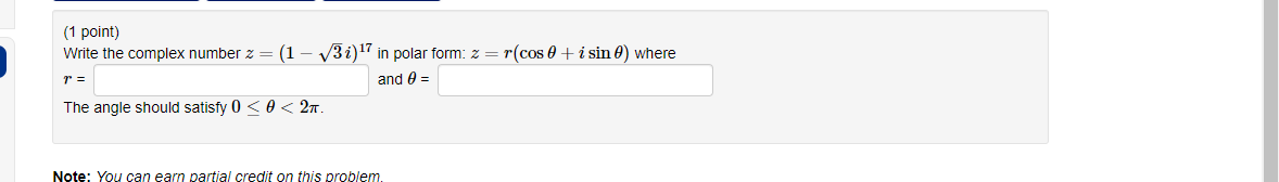 Solved (1 point) Write the complex number z = (1 - 3i)17 in | Chegg.com