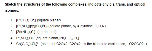 Solved Sketch the structures of the following complexes. | Chegg.com