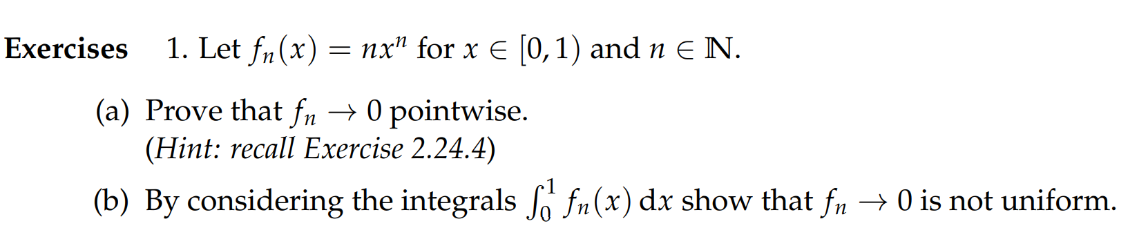 Solved Exercises 1. Let fn(x) = nx" for x € (0,1) and n € N. | Chegg.com