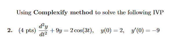 Solved Using Complexify method to solve the following IVP 2. | Chegg.com