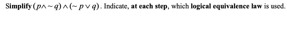 Solved Simplify (p^~9)^(pvq). Indicate, at each step, which | Chegg.com