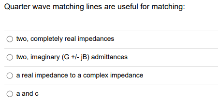 Solved Quarter wave matching lines are useful for matching: | Chegg.com
