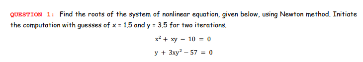 Solved QUESTION 1: Find the roots of the system of nonlinear | Chegg.com