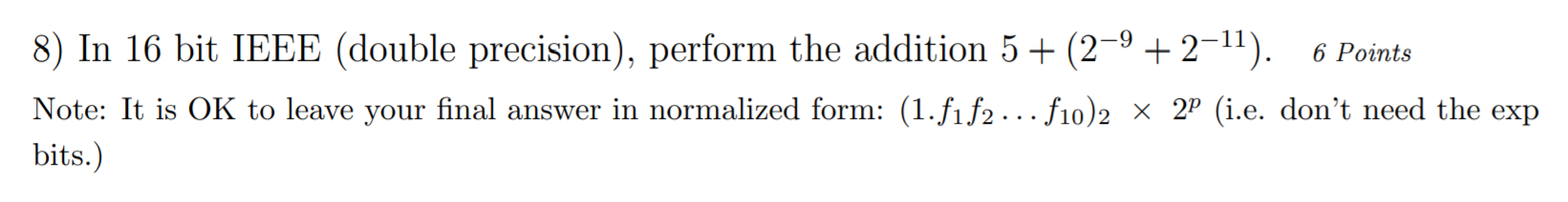 Solved 8) In 16 bit IEEE (double precision), perform the | Chegg.com