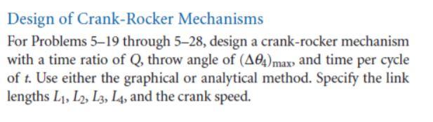 Solved Design of Crank-Rocker Mechanisms For Problems 5-19 | Chegg.com