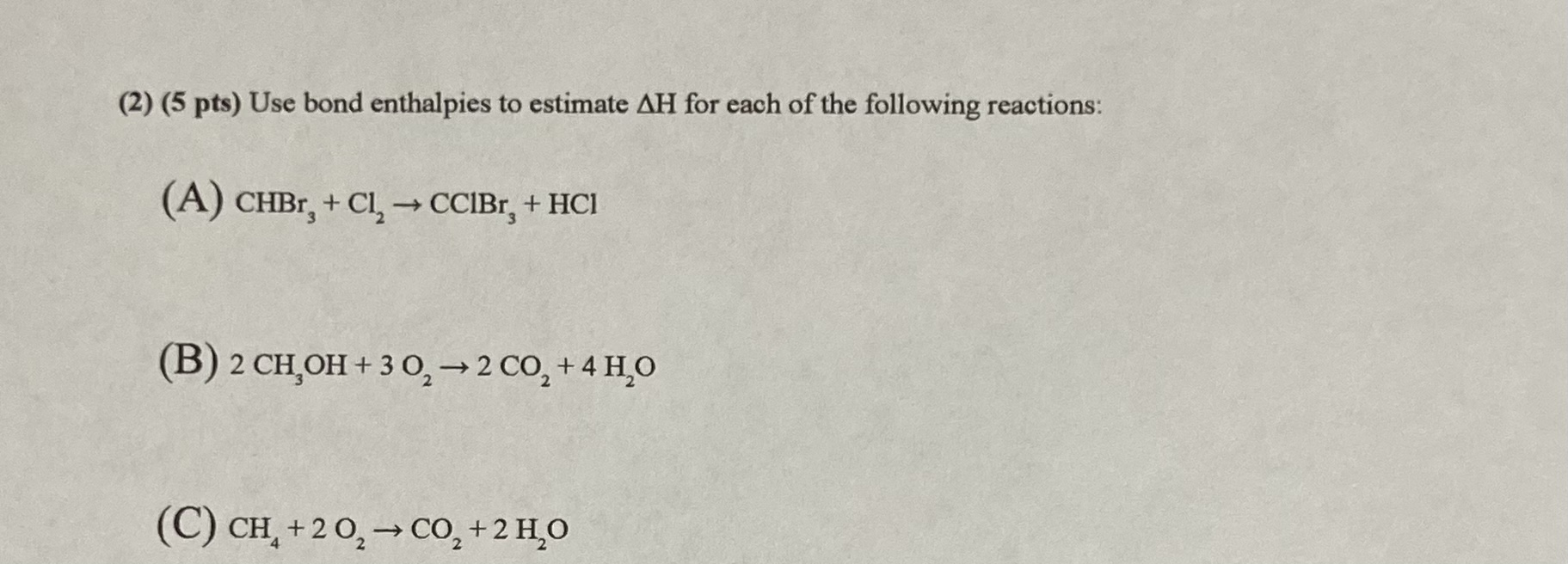 Solved (2) (5 pts) Use bond enthalpies to estimate ΔH for | Chegg.com