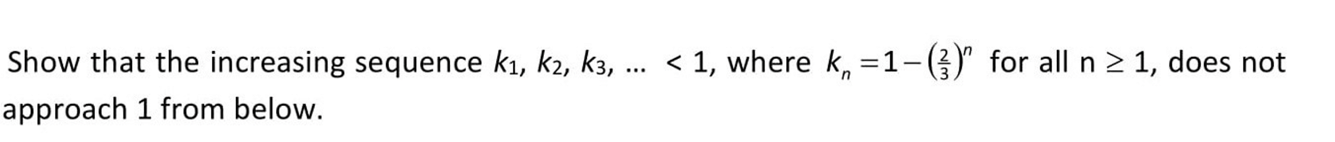 Solved Show that the increasing sequence k₁, k2, k3,