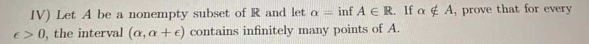 Solved IV) Let A be a nonempty subset of R and let a = inf A | Chegg.com