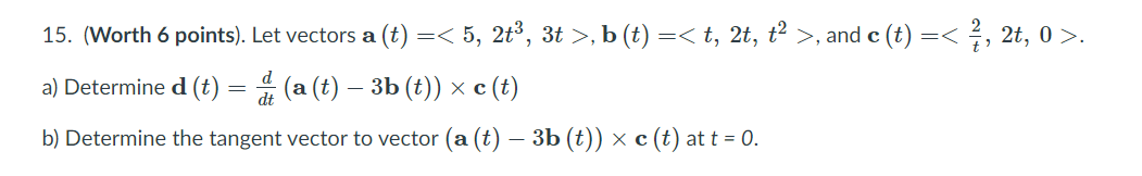 Solved 15. (Worth 6 points). Let vectors a (t)