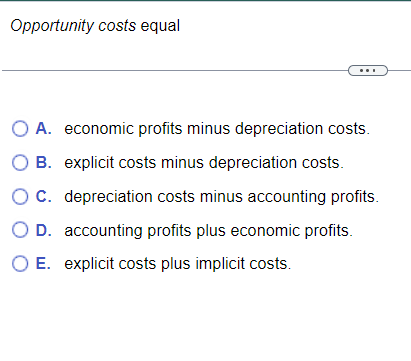Solved Opportunity costs equalA. ﻿economic profits minus | Chegg.com