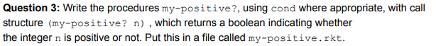 Solved Question 3: Write the procedures my-positive?, using | Chegg.com