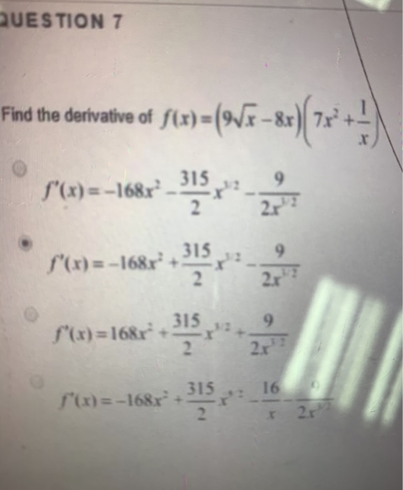 Solved UESTION 7 Find the derivative of f(x)-(9-8 7x2 +1 315 | Chegg.com Solved UESTION 7 Find the derivative of f(x)-(9-8 7x2 +1 315 | Chegg.com
