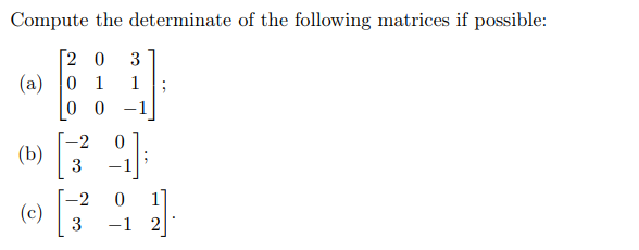 Solved Compute the determinate of the following matrices if | Chegg.com