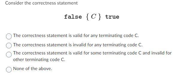 Solved Consider the correctness statement false {C} true The | Chegg.com