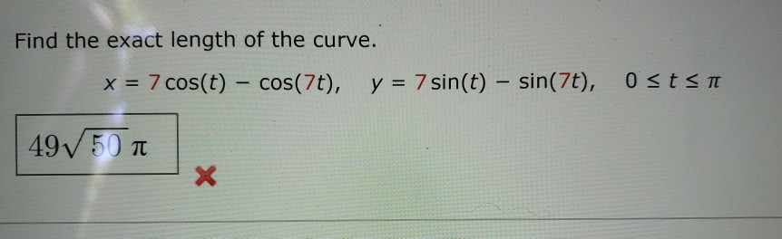 Solved Find the exact length of the curve. x=7cost - cos7t, | Chegg.com
