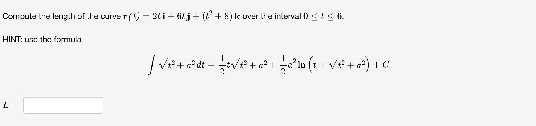 Solved Compute the length of the curve r(t)=2ti+6tj+(t2+8)k | Chegg.com