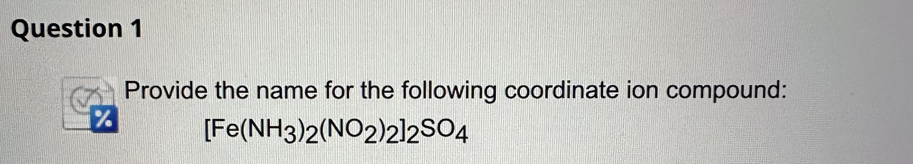 Solved Provide the name for the following coordinate ion | Chegg.com