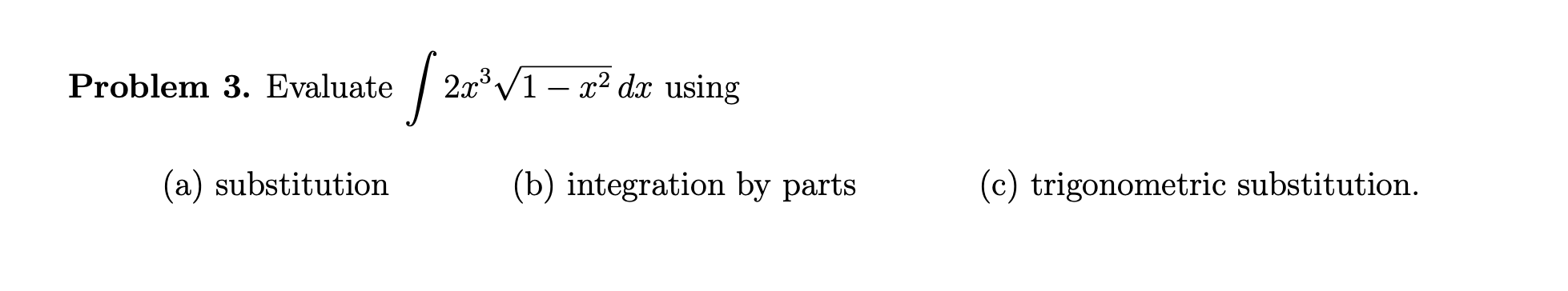 Solved Problem 3. Evaluate ∫2x31−x2dx using (a) substitution | Chegg.com