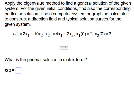 Solved by an EXPERT Apply the eigenvalue method to ﻿find a general ...