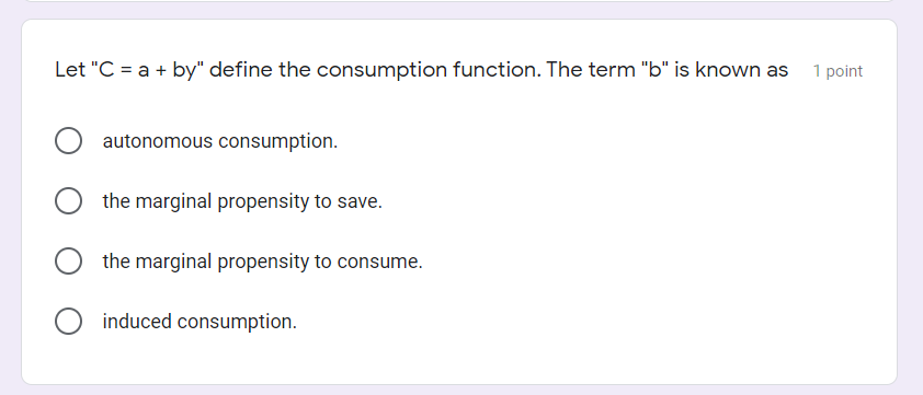 Solved Let "C = a + by" define the consumption function. The | Chegg.com
